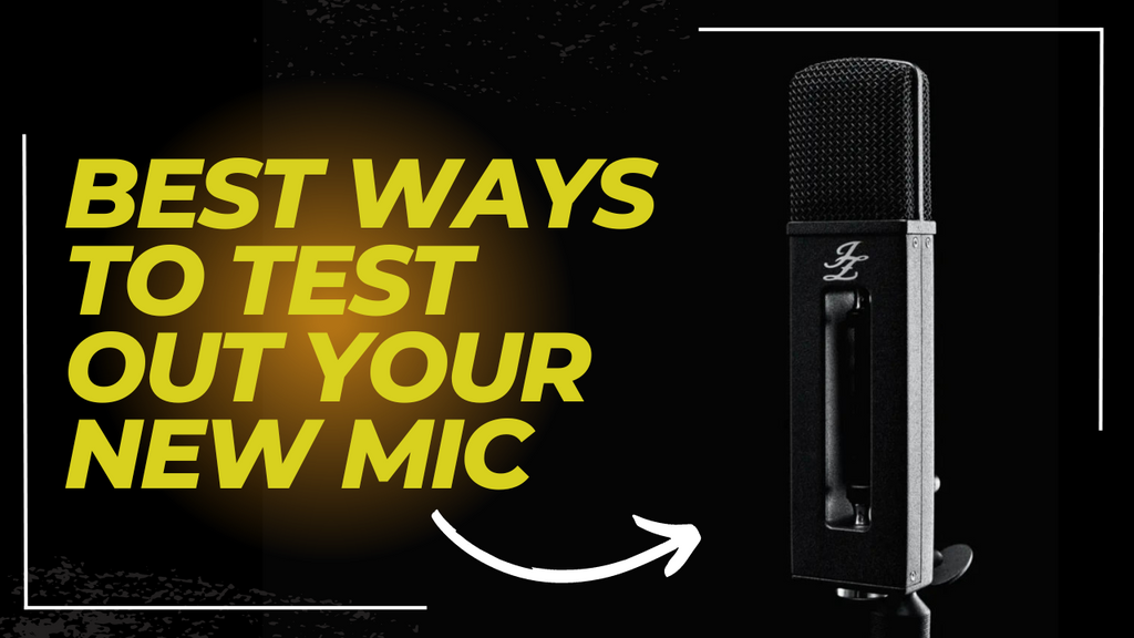 Best Ways to Test Out Your New Mic – JZ Recording Equipment