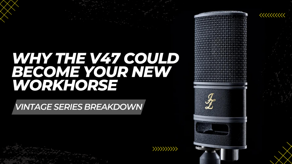 Why The V47 Could Become Your New Workhorse – JZ Recording Equipment